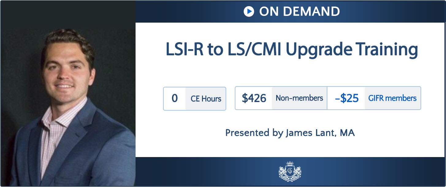 LSI-R to LS/CMI Upgrade Training - Global Institute of Forensic Research